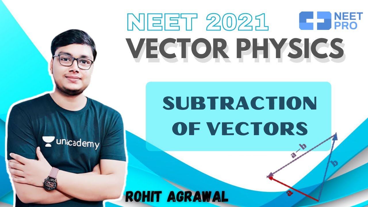Vector Physics Lecture-3 | Subtraction of Vector | NEET Physics | Rohit ...