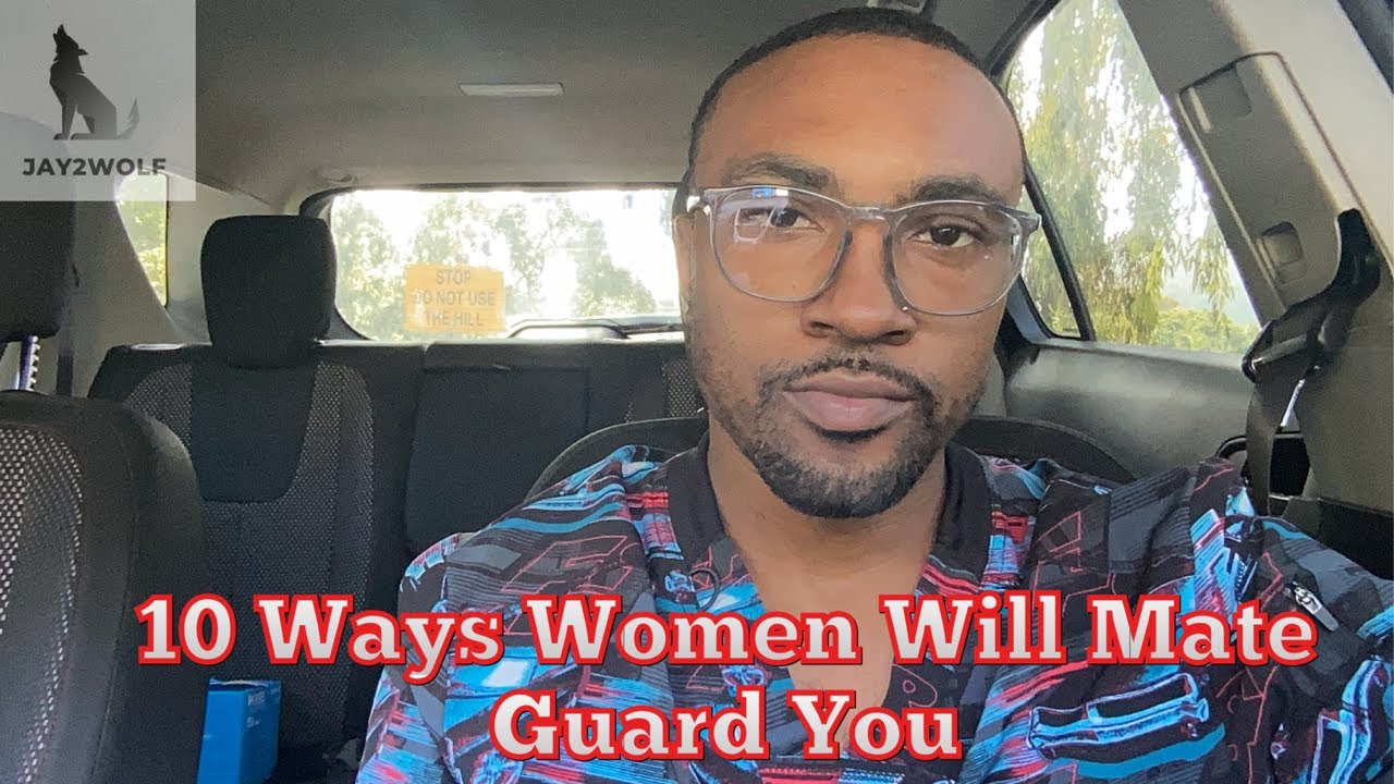 10 Ways Women Will Mate Guard You - YouTube