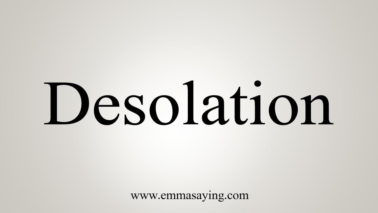 How To Say Desolation - YouTube
