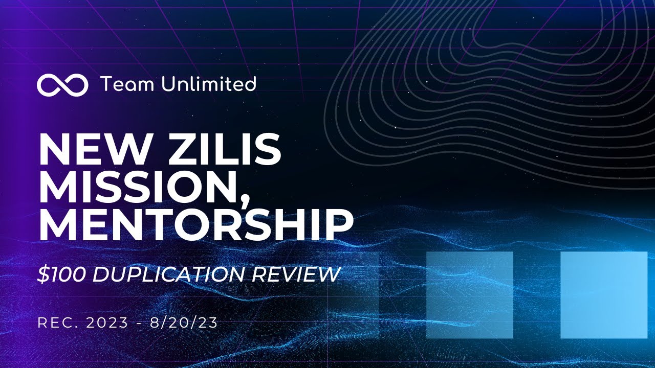 New Zilis Mission, Mentorship & $100 Duplication | Team Unlimited ...