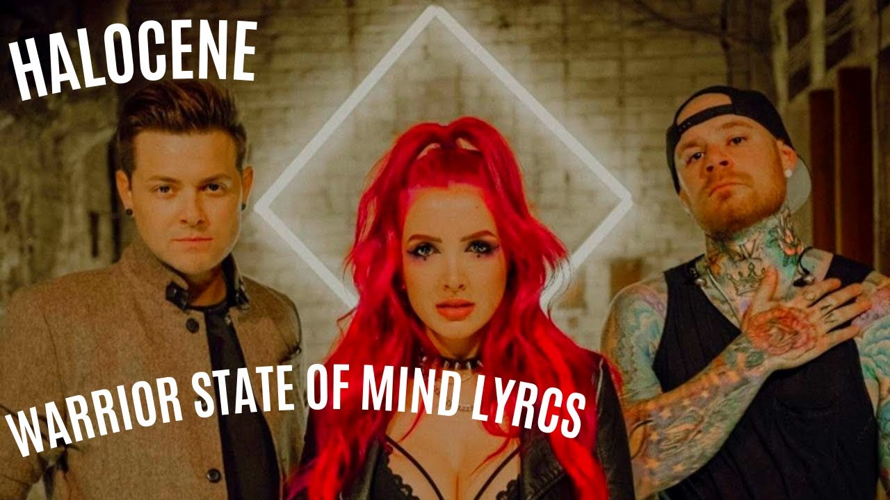 Halocene Warrior State of mind Lyrics - YouTube