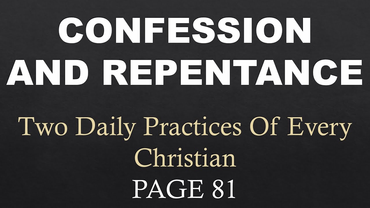 Confession and Repentance - Two Daily Practices Of Every Christian ...