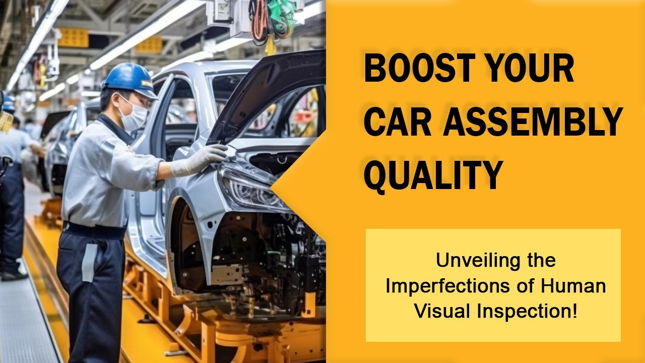 Boost Your Car Assembly Quality: Unveiling the Imperfections of Human ...