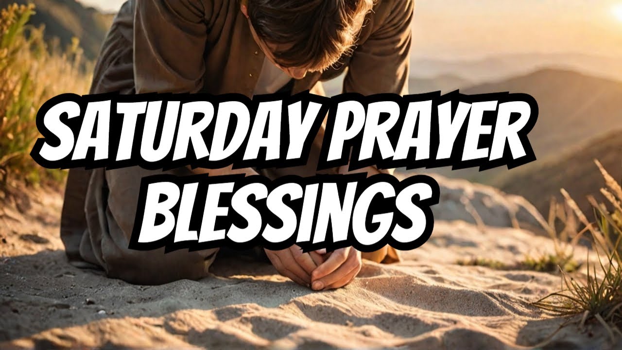 Saturday Prayer: The Most Powerful Prayer to Start Your Day - YouTube