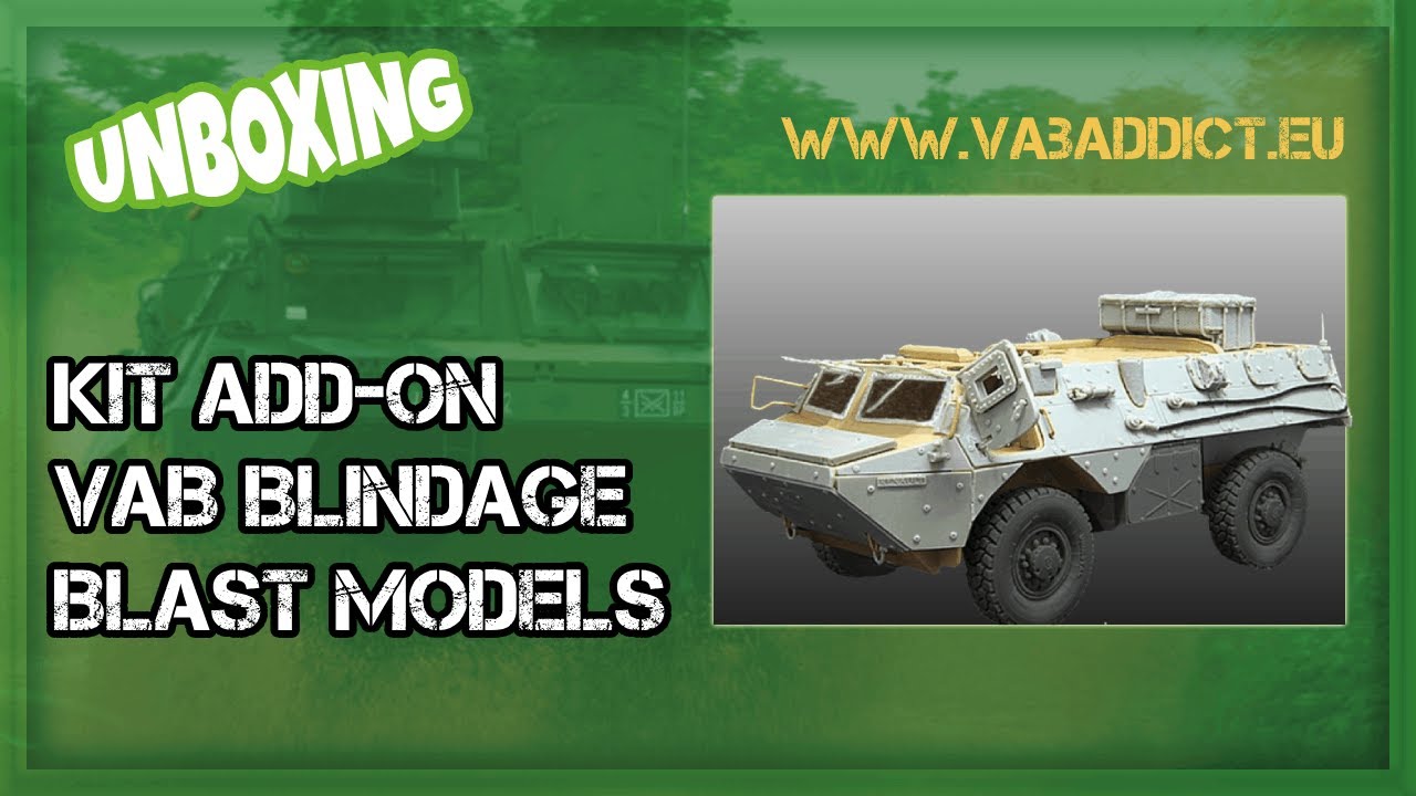 Ouverture kit Blindage additionnel du VAB 4x4 par Blast Models - YouTube