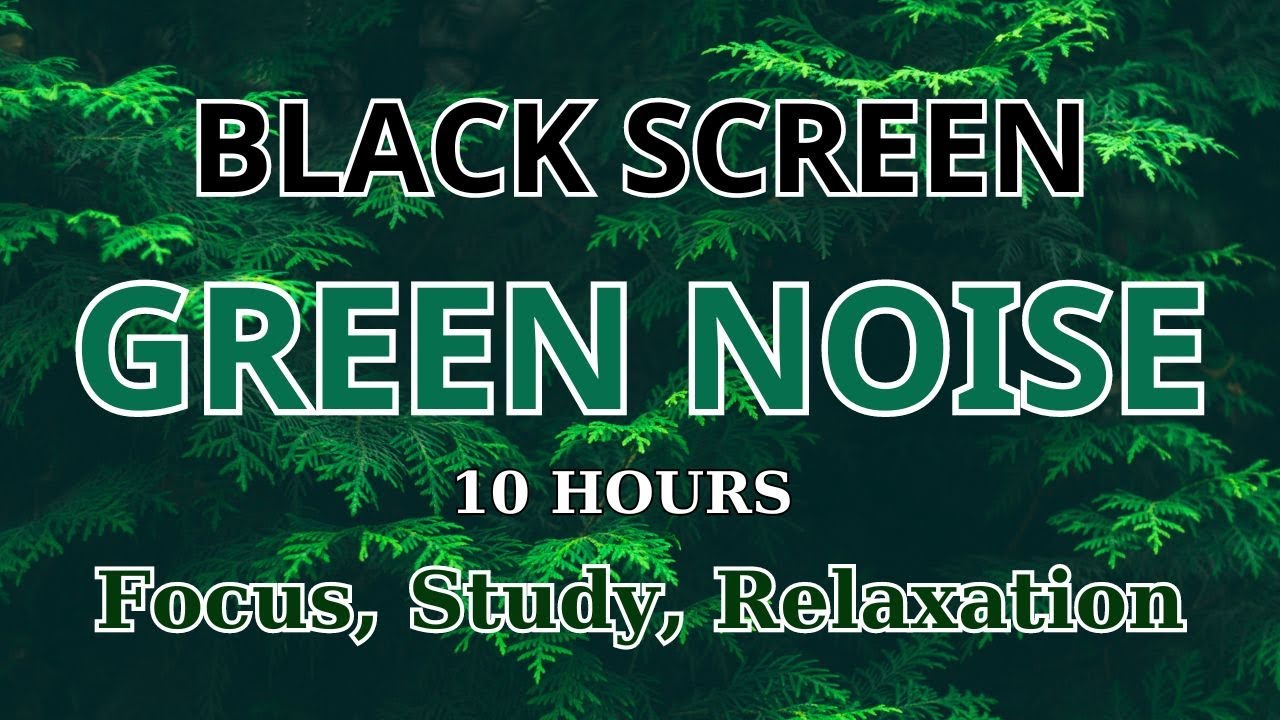 Deep Pure Green Noise | Sleep, Study, & Meditation | 10 Hour of ...