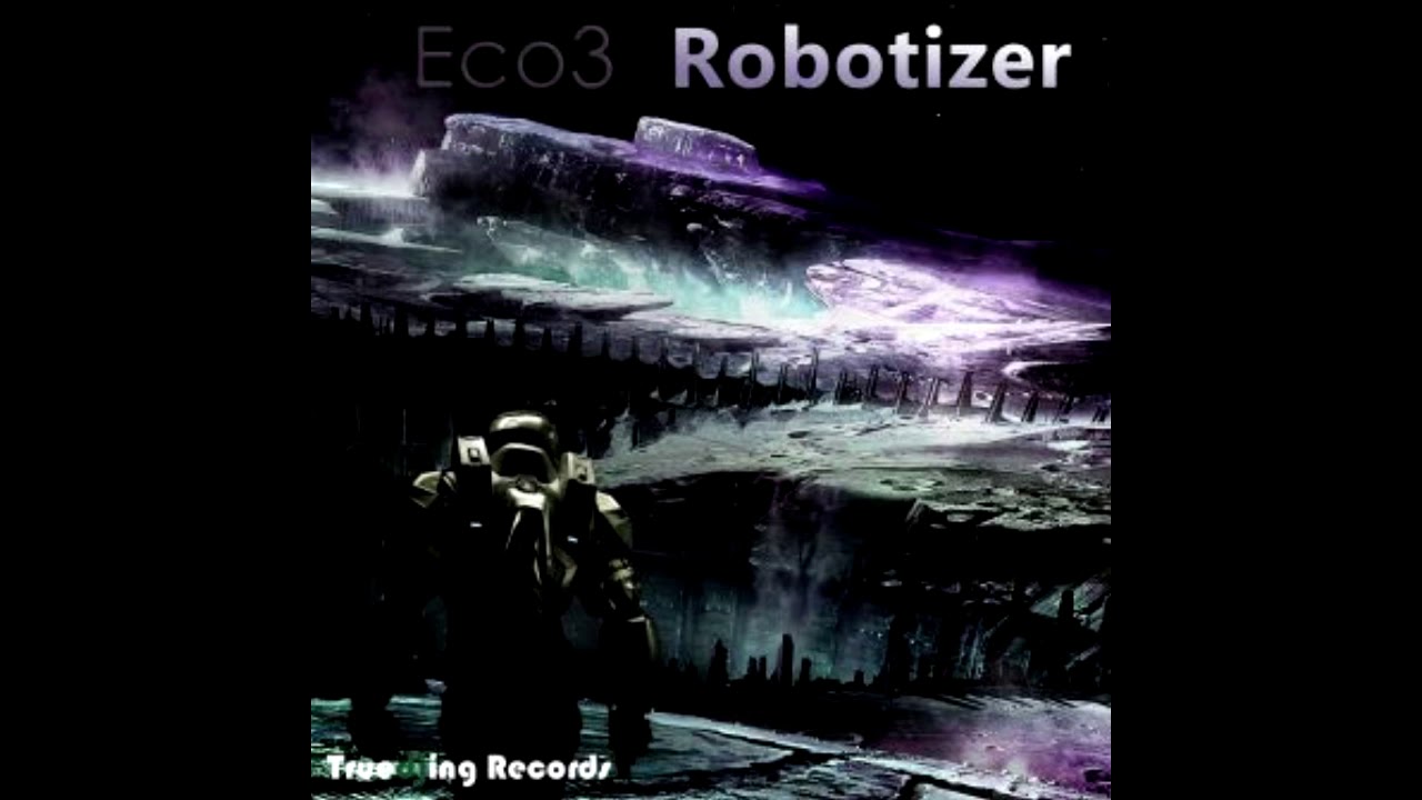 Eco3 Robotizer Original Mix - YouTube