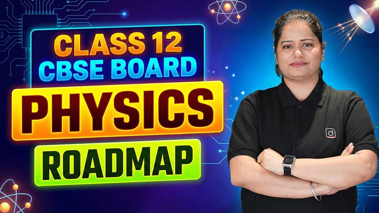Physics Roadmap | Class 12 | Complete Strategy for Board & Competitive ...