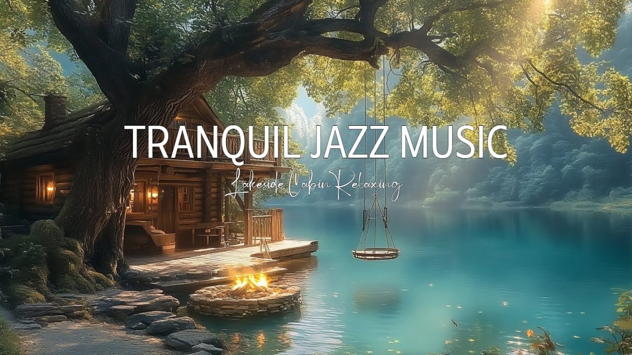 Gentle Lakeside Jazz for Peaceful Moments Enjoy Relaxing Music and Lake ...