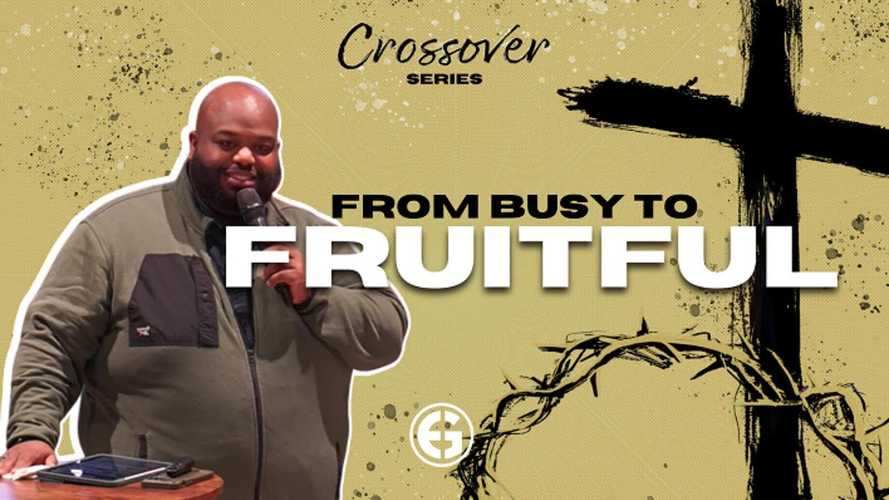 From BUSY to FRUITFUL | Pastor John Parker II | Eastgate Charlotte ...