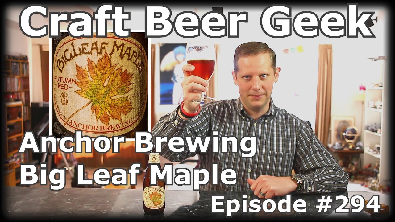 Anchor Brewing Big Leaf Maple Craft Beer Geek Review 294 - YouTube