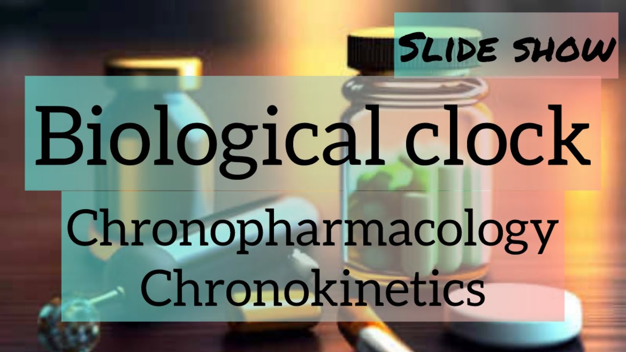 Biological clock/chronopharmacology/chronokinetics/pharmacology ...