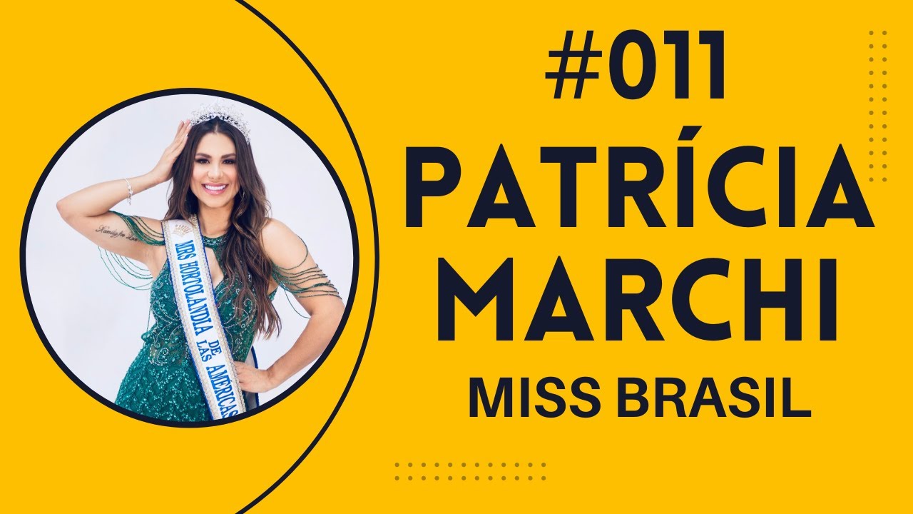 #011 - Patrícia Marchi - Miss Brasil - YouTube