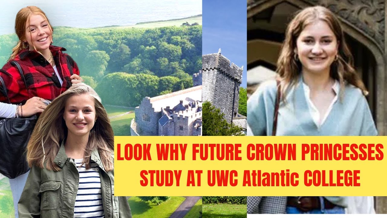 Look - Why Future Crown Princesses - Study | At UWC | Atlantic College🎓 ...