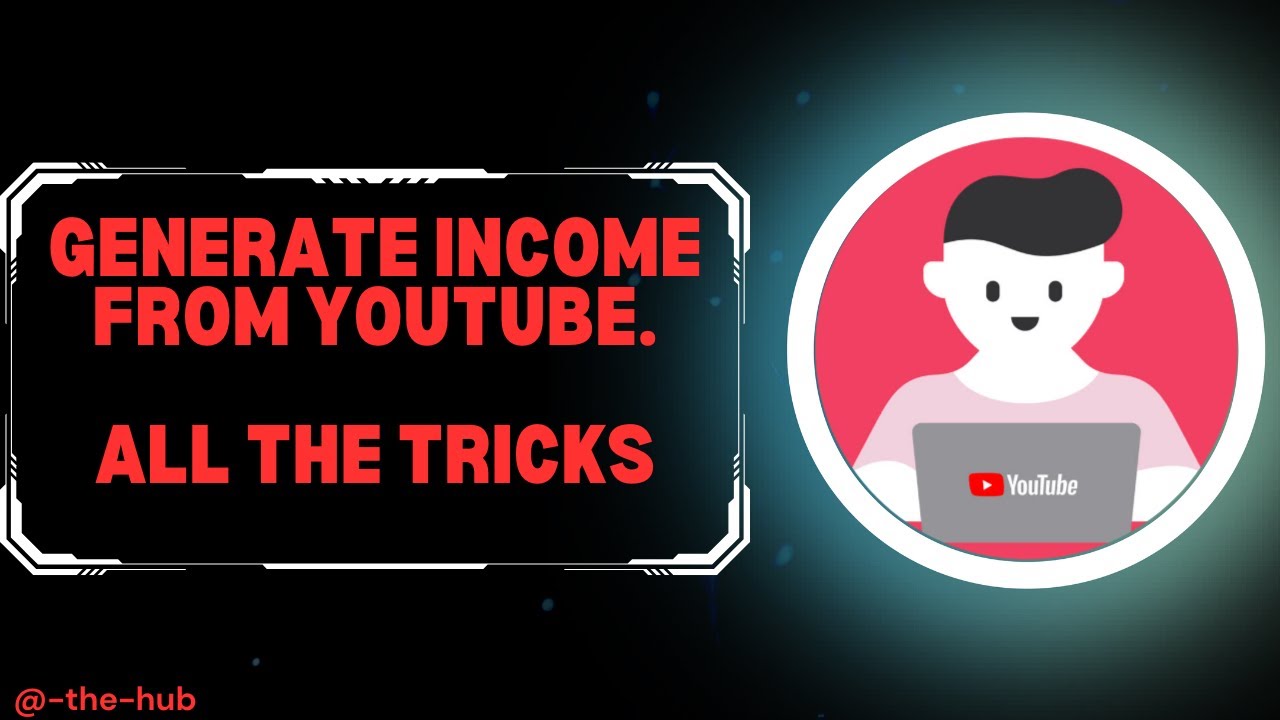 Generate Income from a YouTube Channel - YouTube