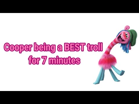 Cooper being a BEST troll for 7 minutes - YouTube