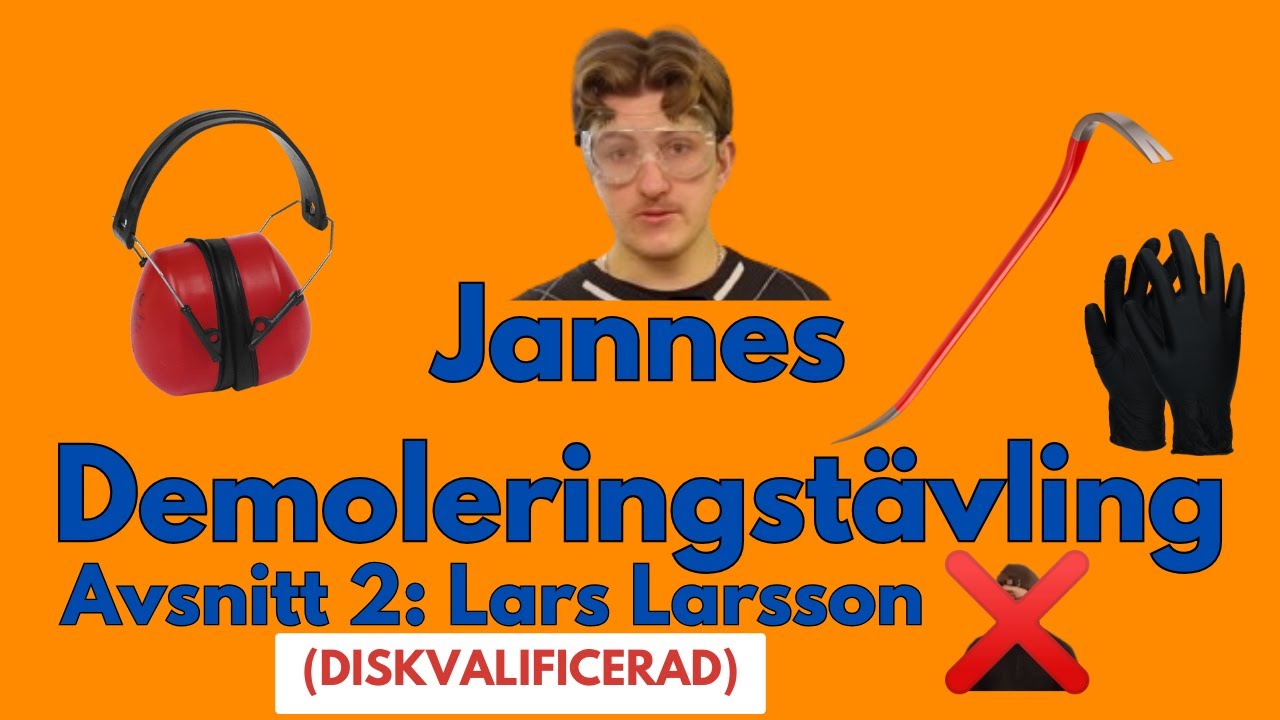 Jannes Demoleringstävling - Avsnitt 2: Lars Larsson (DISKVALIFICERAD) - YouTube