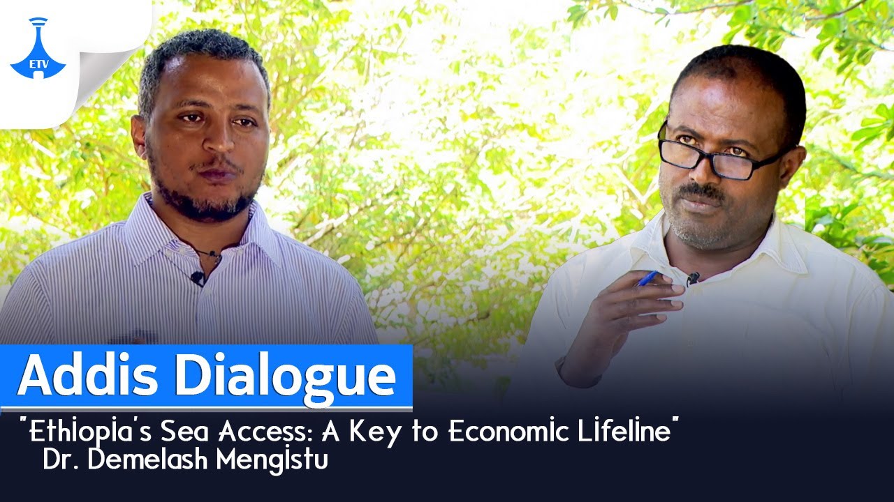 Addis Dialogue "Ethiopia's Sea Access: A Key to Economic Lifeline" Dr ...