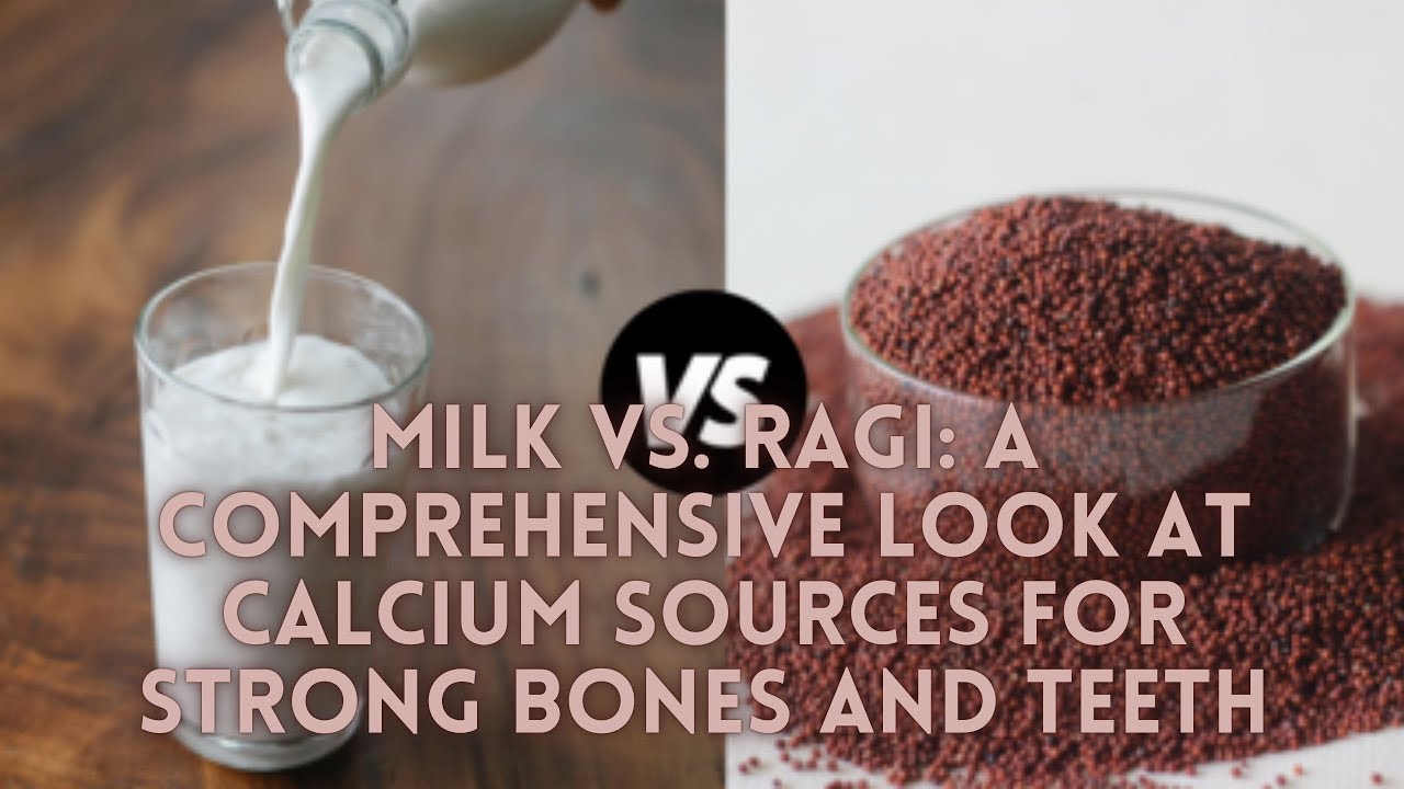 Milk vs. Ragi: A Comprehensive Look at Calcium Sources for Strong Bones ...