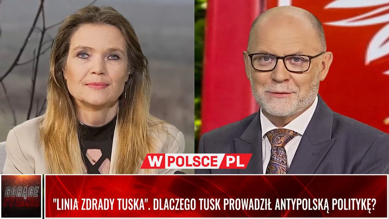 "LINIA ZDRADY TUSKA". DLACZEGO TUSK PROWADZIŁ ANTYPOLSKĄ POLITYKĘ ...