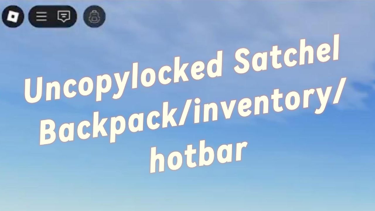 Roblox Uncopylocked Satchel Backpack/inventory/hotbar - YouTube