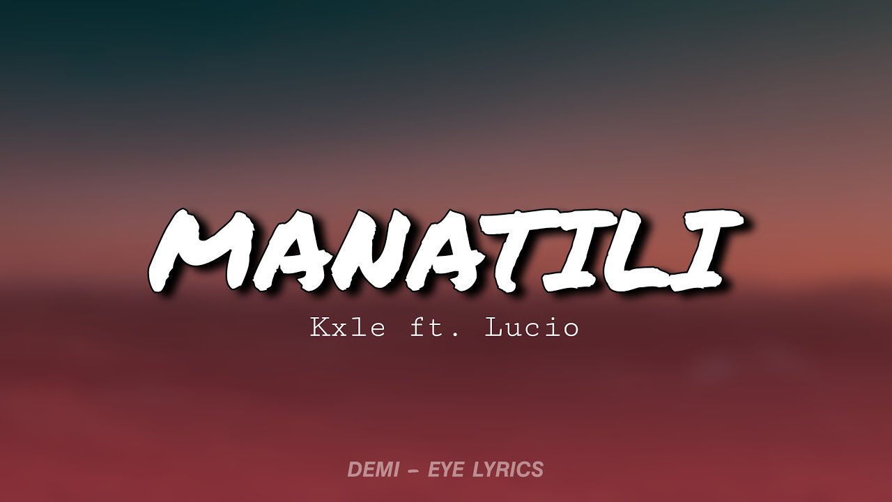 Kxle - Manatili (Lyrics) ft. Lucio - YouTube