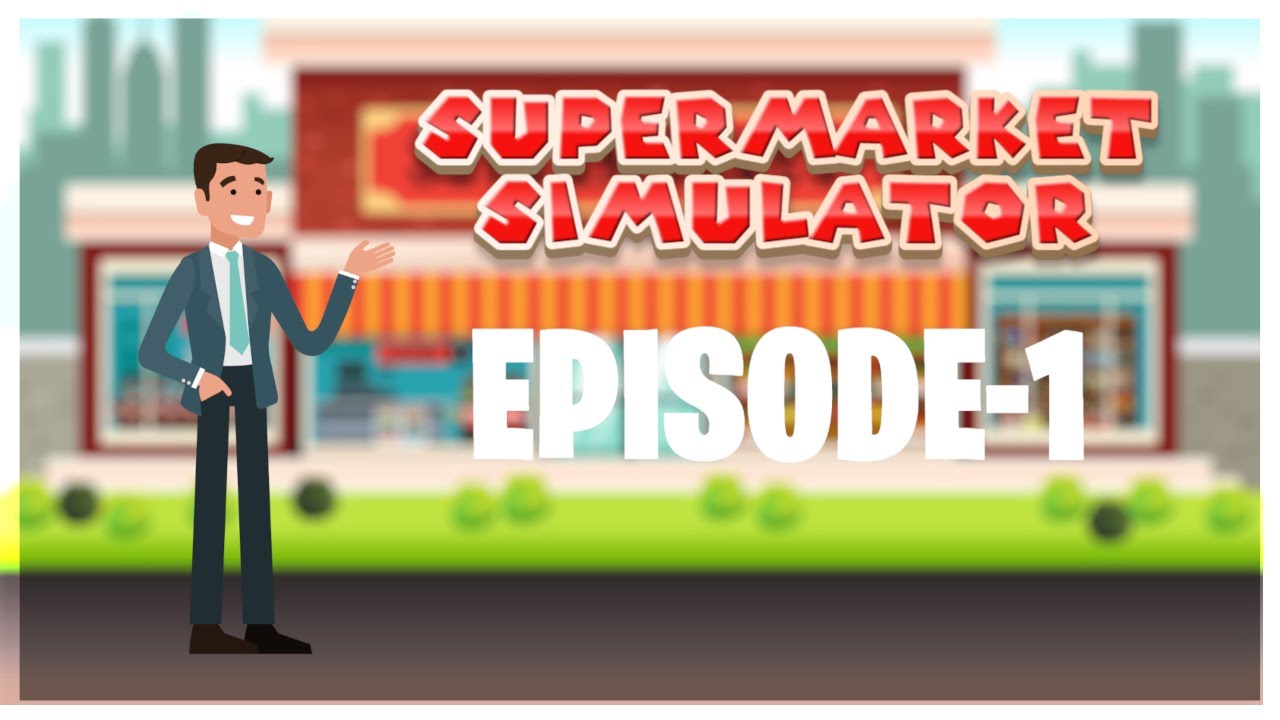 Finally opened My New Super Market | Supermarket Simulator | Episode 1 ...