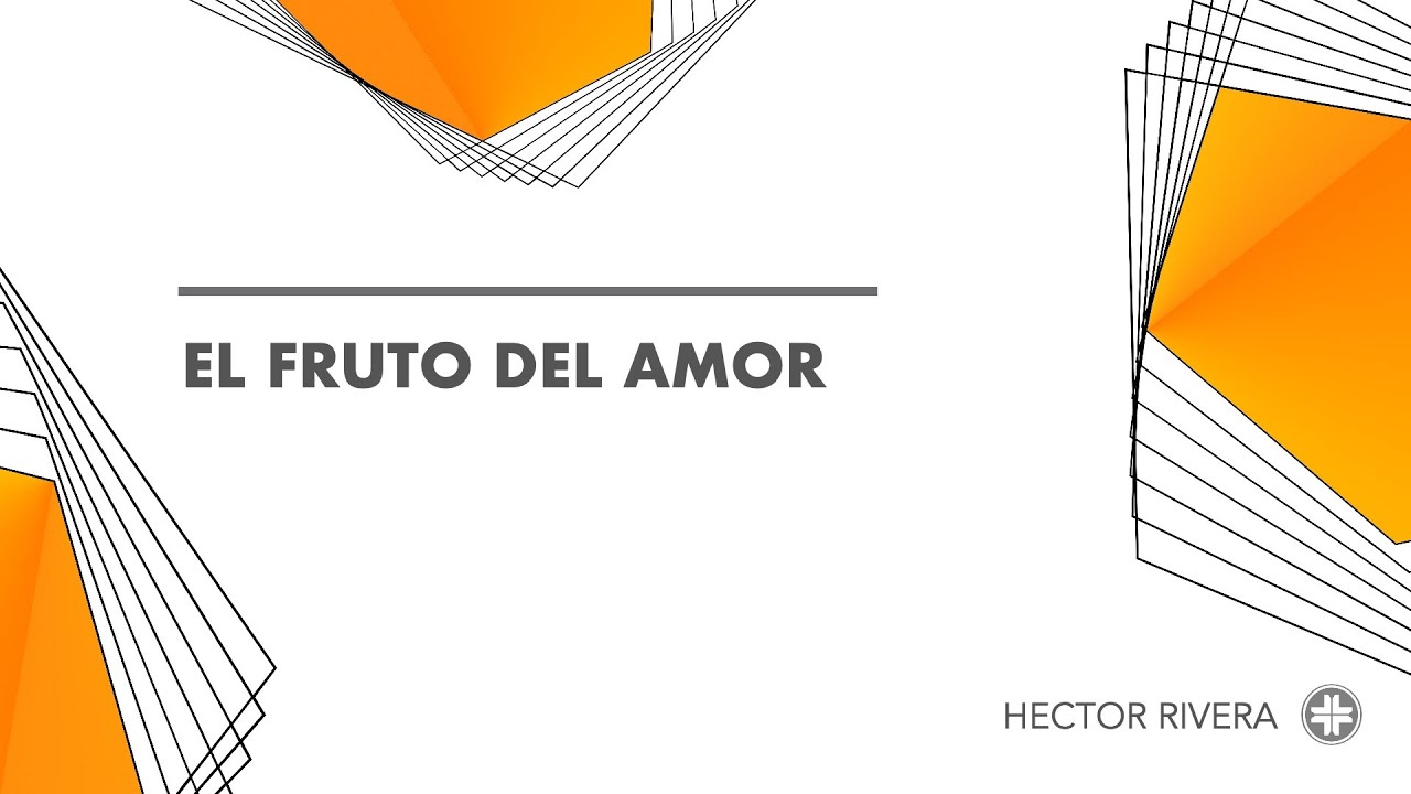 Pr. Hector Rivera: "El fruto del amor" - YouTube