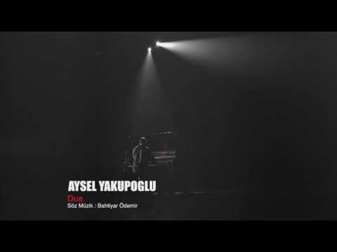 Aysel yakupoglu dua