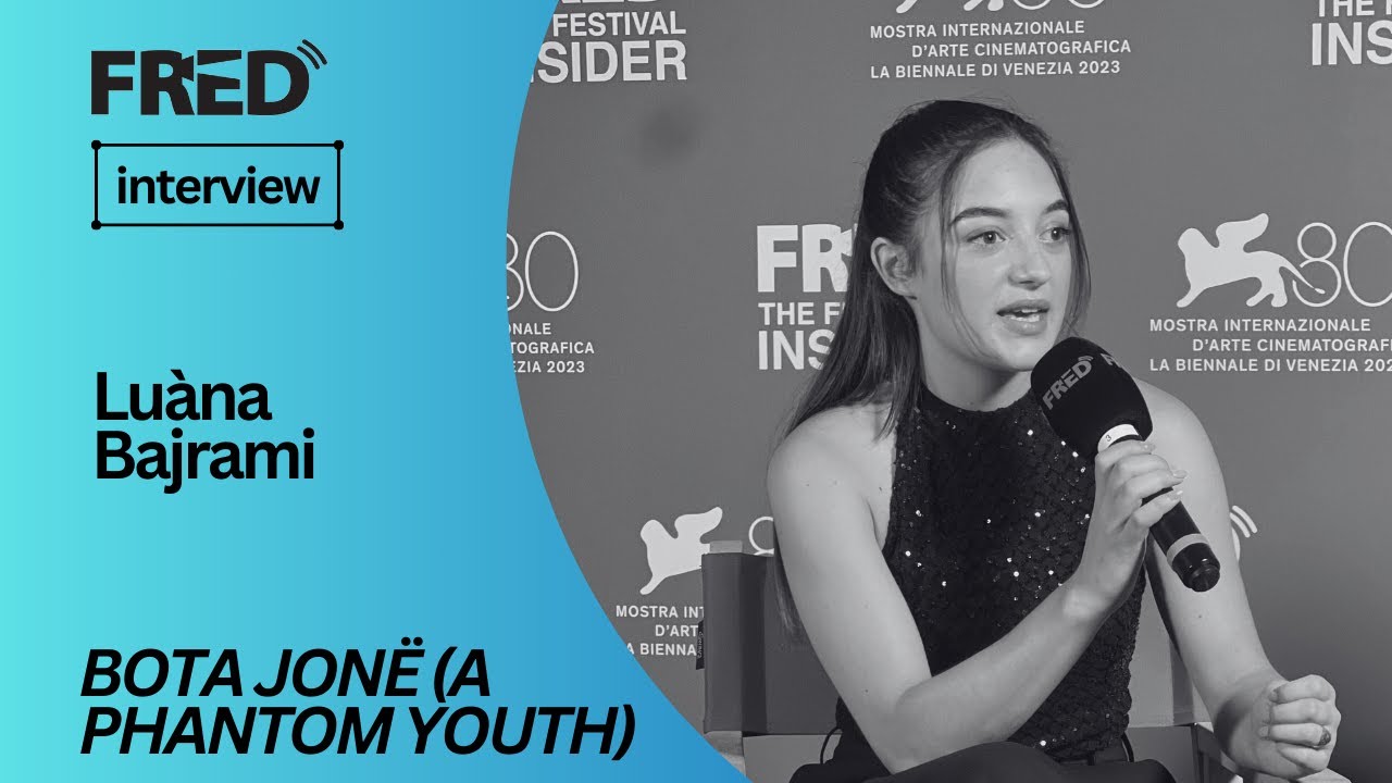 FRED's Interview: Luàna Bajrami - BOTA JONË (PHANTOM YOUTH) - YouTube