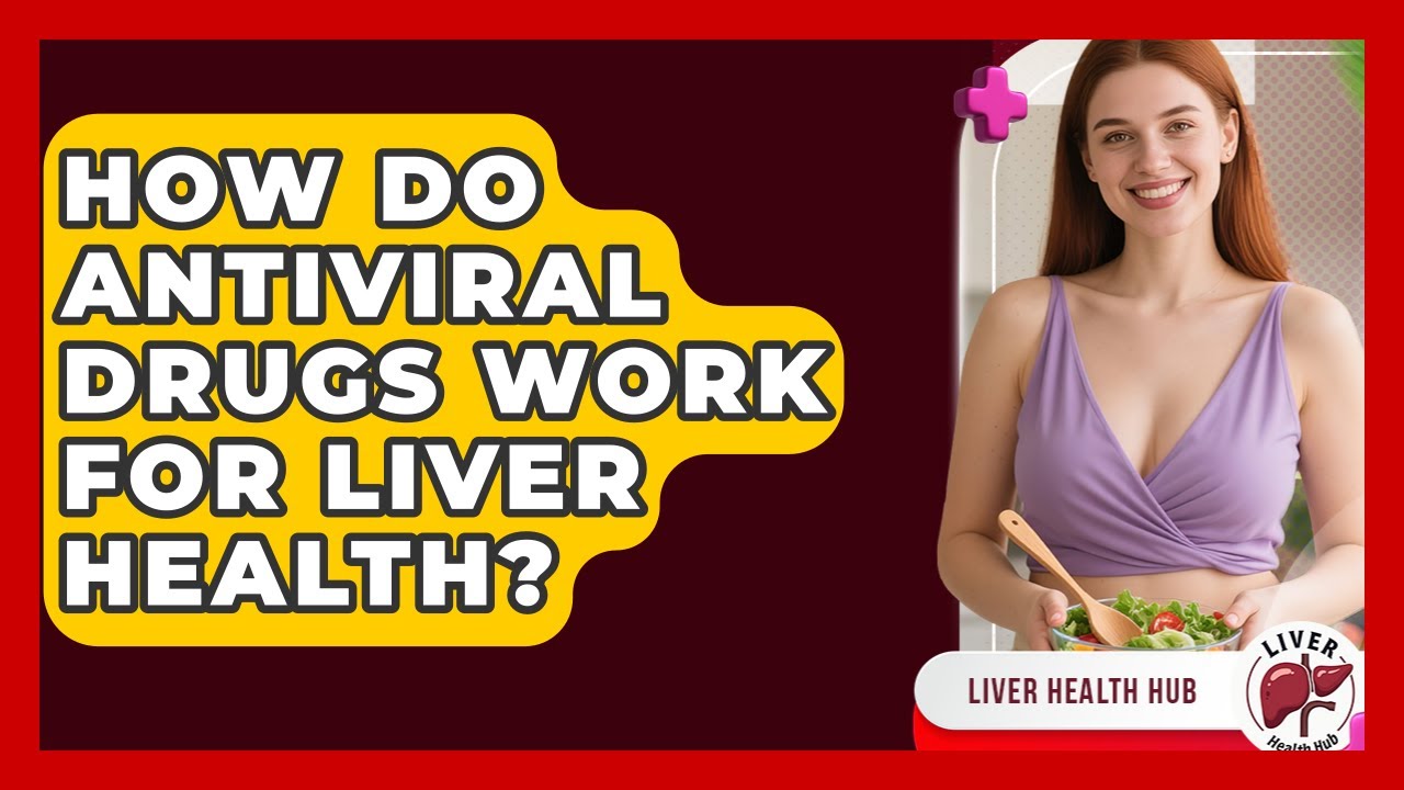 How Do Antiviral Drugs Work For Liver Health? - Liver Health Hub - YouTube