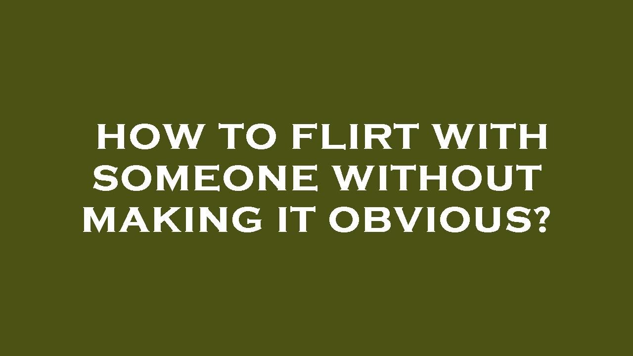 How to flirt with someone without making it obvious? - YouTube