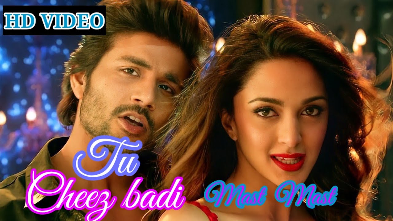 Tu Cheez badi hai mast mast full song | Machine Mustafa & Kiara Advani ...
