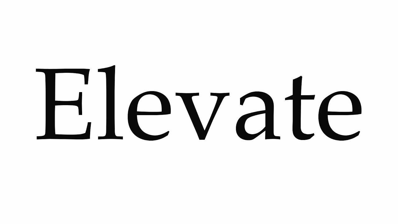 How to Pronounce Elevate - YouTube