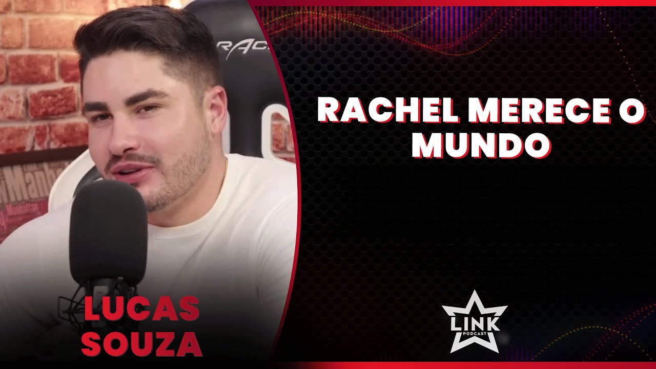 LUCAS SOUZA RELEMBRA EXPULSÃO DE RACHEL | LINK PODCAST - YouTube