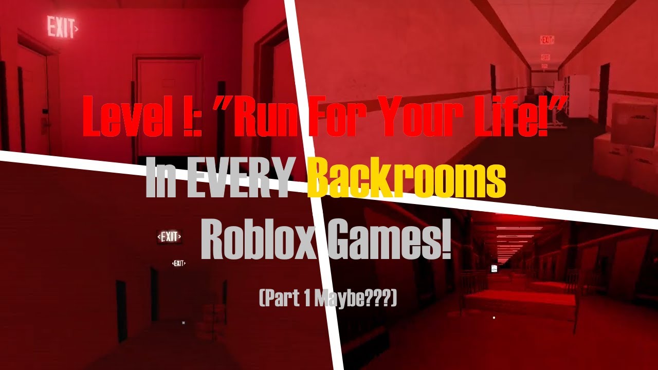 Level !: "Run For Your Life!" In EVERY Backrooms Roblox Games! (Part 1 ...