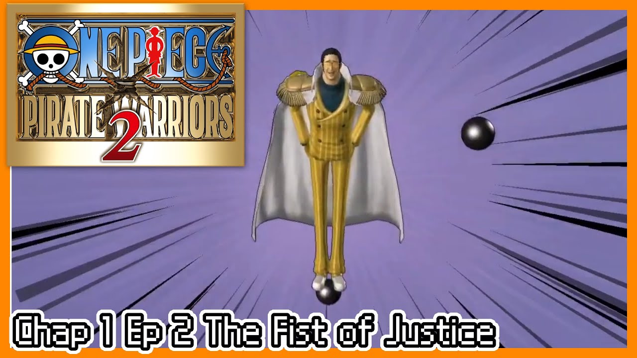 Chapter 1 - Episode 2 - The Fist of Justice | One Piece Pirate Warriors ...