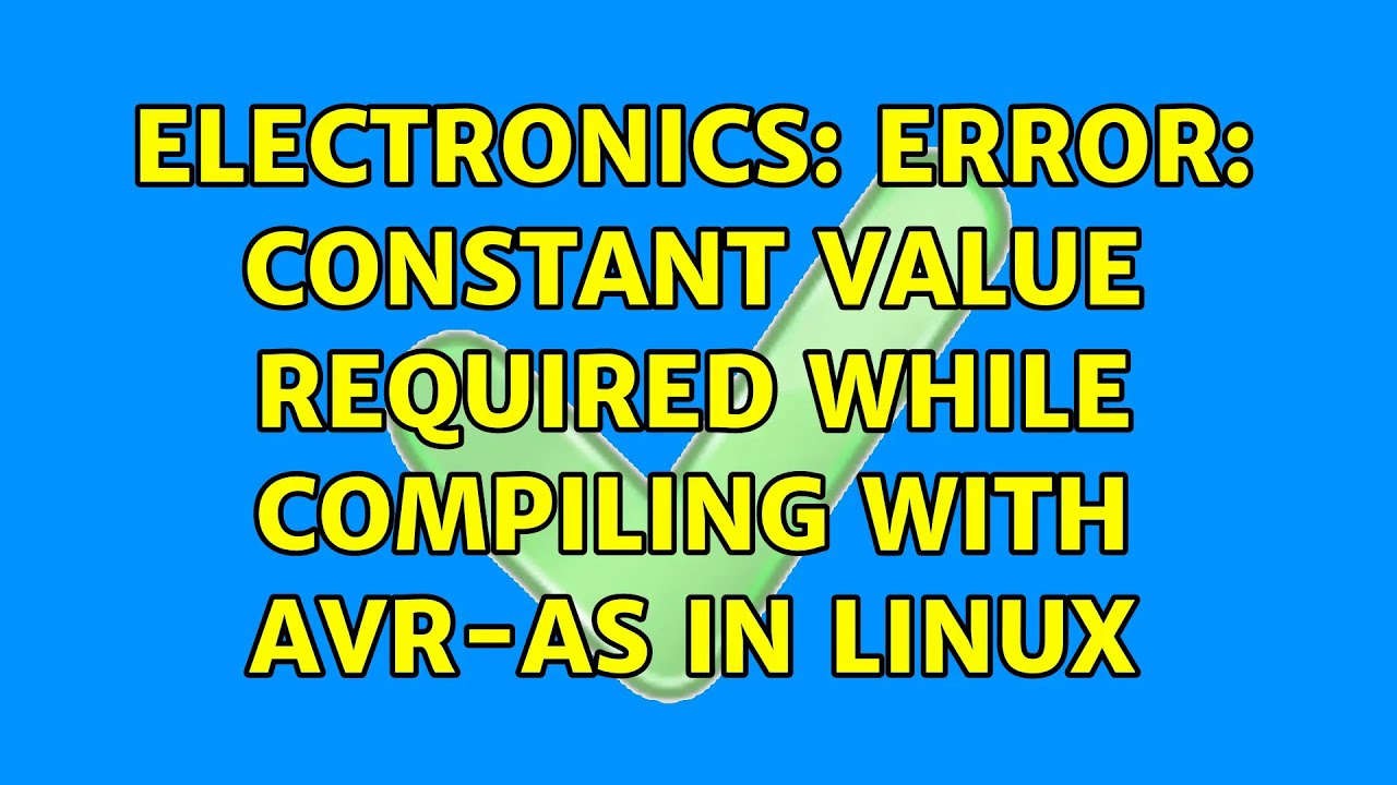 Electronics: Error: constant value required while compiling with avr-as in linux - YouTube