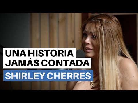 SHIRLEY CHERRES: UNA HISTORIA JAMÁS CONTADA
