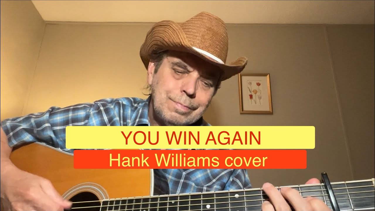 YOU WIN AGAIN - Hank Williams cover - YouTube
