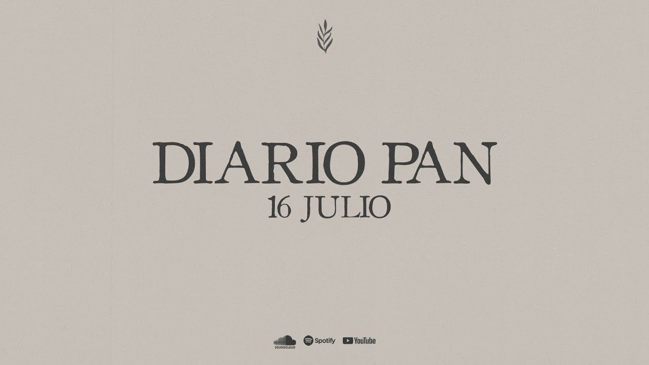 Devocional Diario Pan 16 de Julio #DiarioPan - YouTube