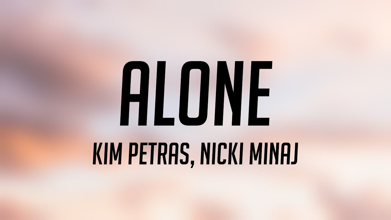 Alone - Kim Petras, Nicki Minaj (Lyrics Video) 🦠 - YouTube