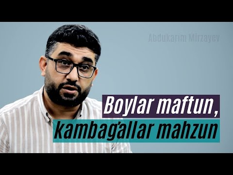 Boylar maftun boʻlsa, kambagʻallar mahzun boʻlsa... | @AbdukarimMirzayev2002