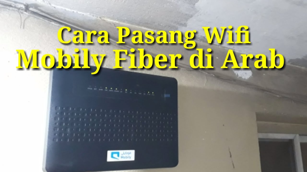 Cara pasang Wifi Mobily Fiber di Arab.#pasangwifi#mobilyfiber - YouTube
