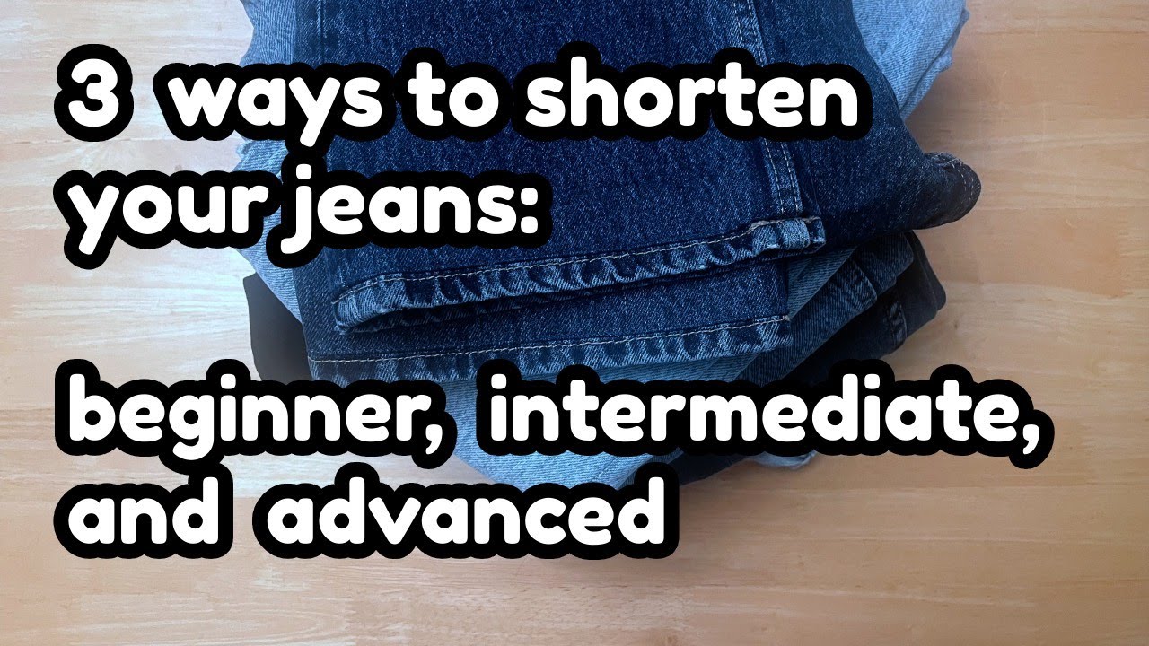 3 ways to shorten your jeans: beginner, intermediate, and advanced ...