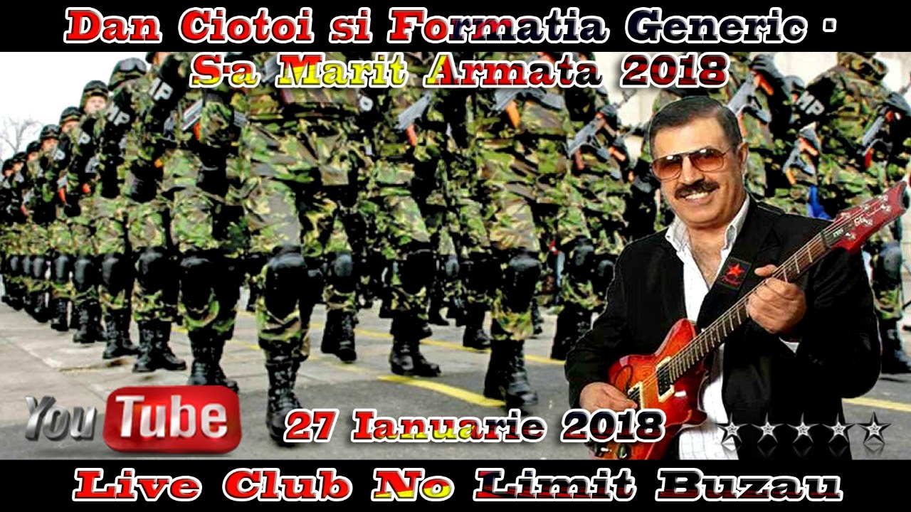 Dan Ciotoi Si Formatia Generic - S-a Marit Armata 2018 (Club No Limit ...