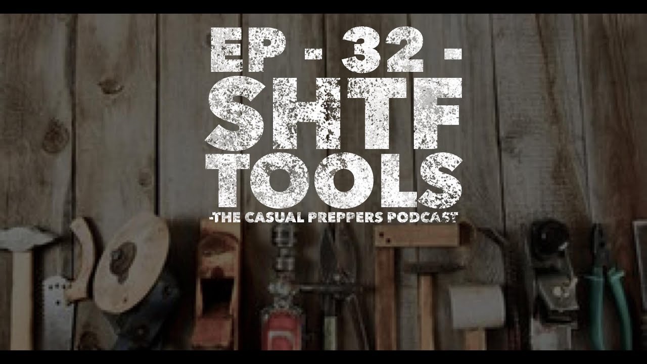 The Casual Preppers Podcast - Ep 32 - SHTF Tools - YouTube