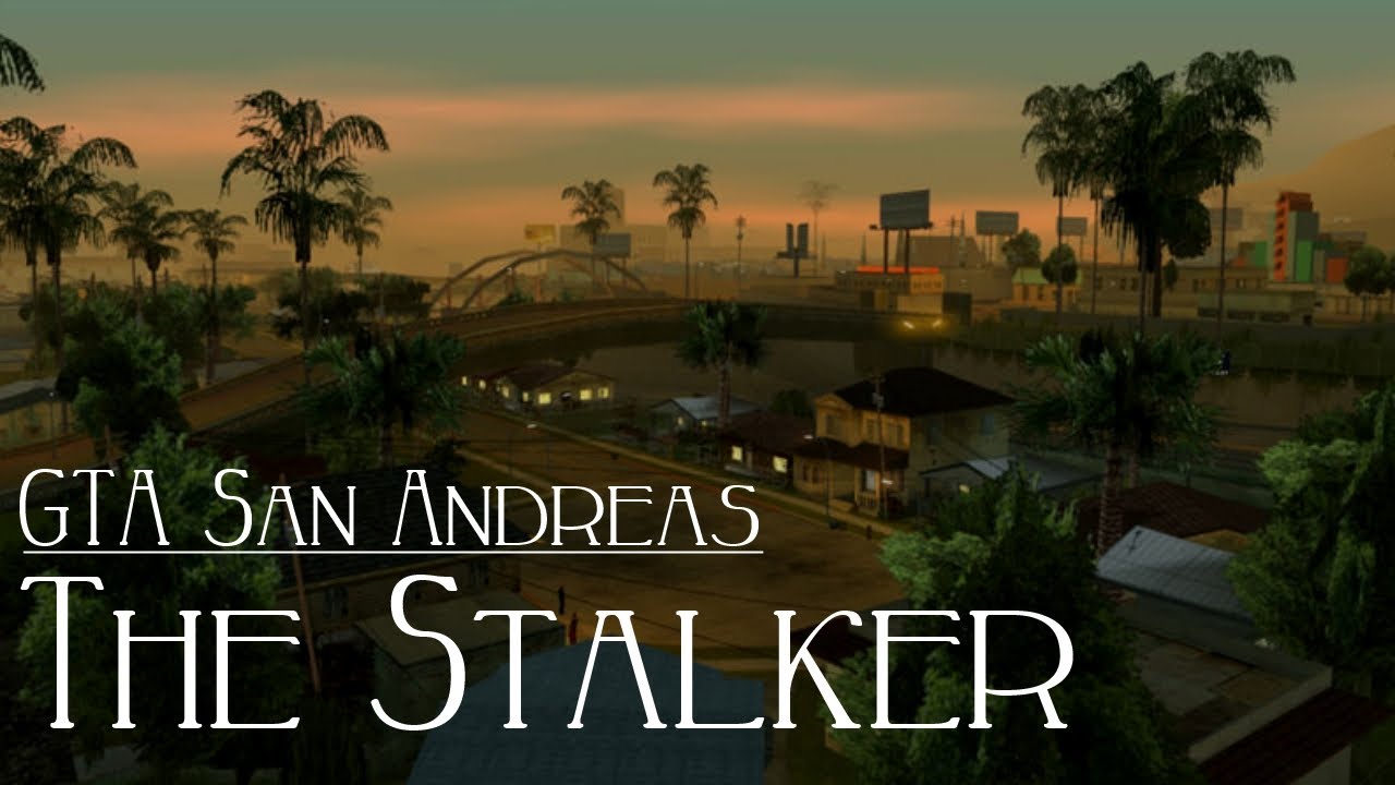 GTA San Andreas- The Stalker - YouTube