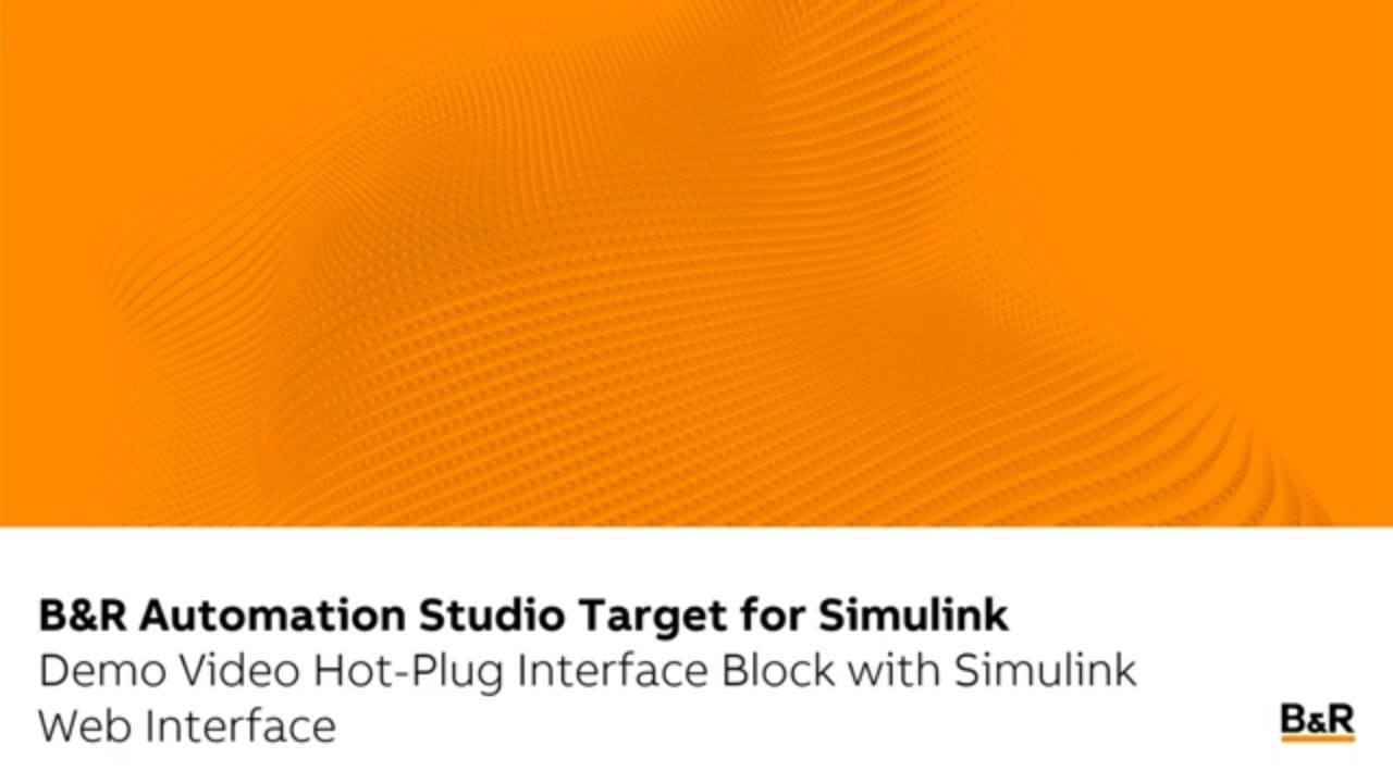 B&R Automation Studio Target for Simulink with Hot-Plug block and Web Interface - YouTube