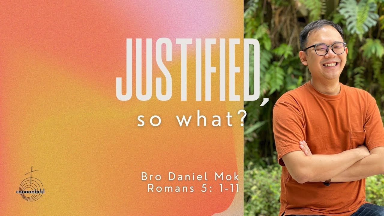 Justified, So What? by Bro Daniel Mok - YouTube